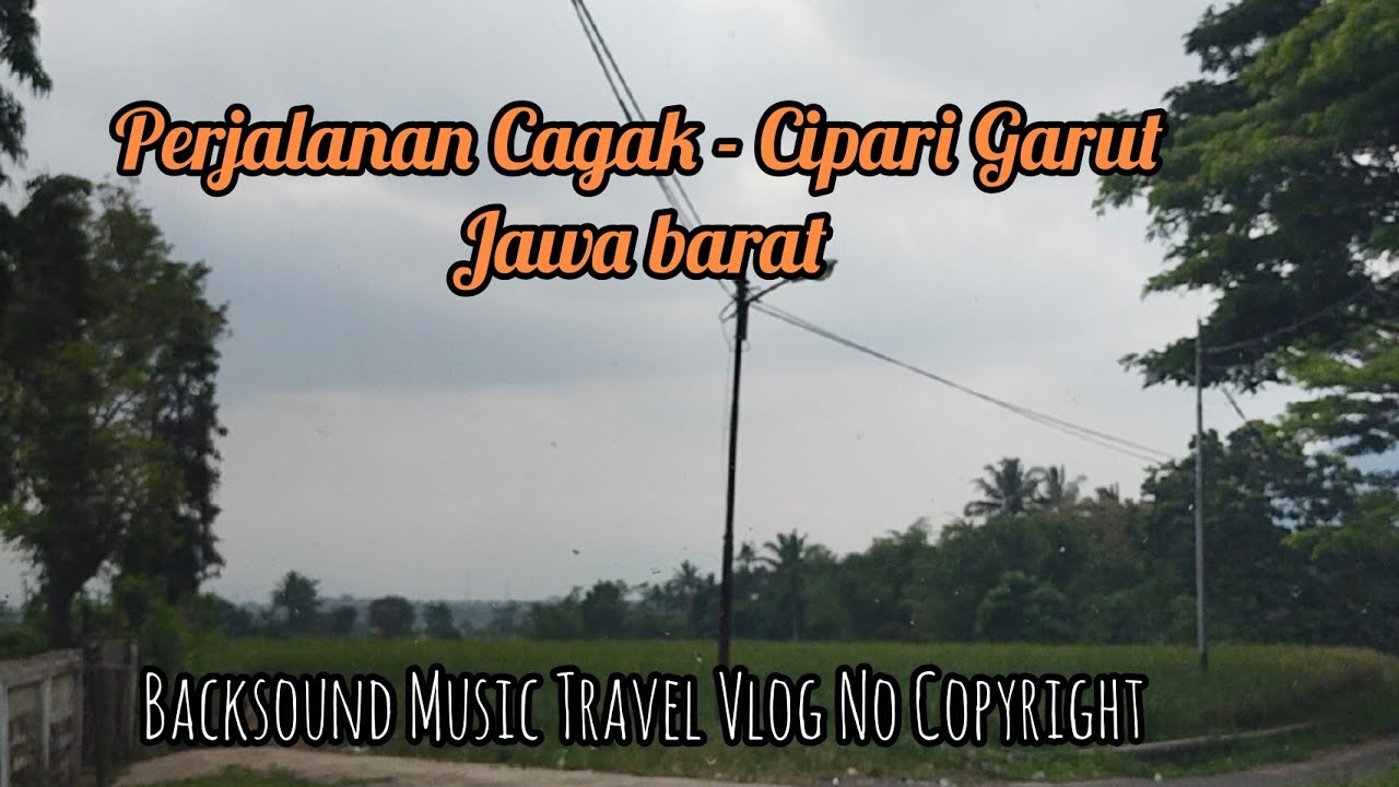 Mudik Jalur Selatan - Perjalanan Cagak - Cipari Garut | Backsound ...