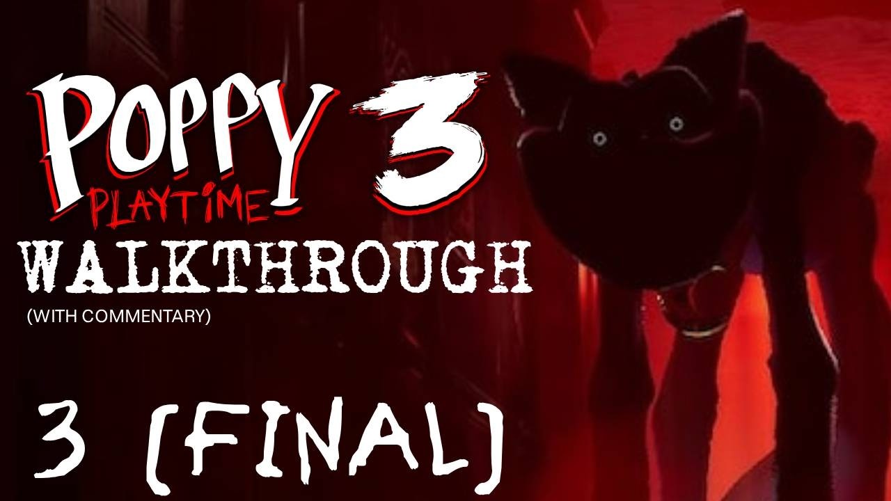 Poppy Playtime Chapter 3 Walkthrough WITH Commentary PART THREE/FINALE ...