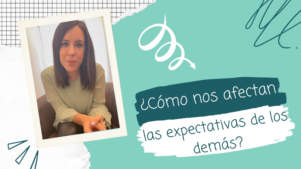 ¿Cómo nos afectan las expectativas de los demás? - YouTube