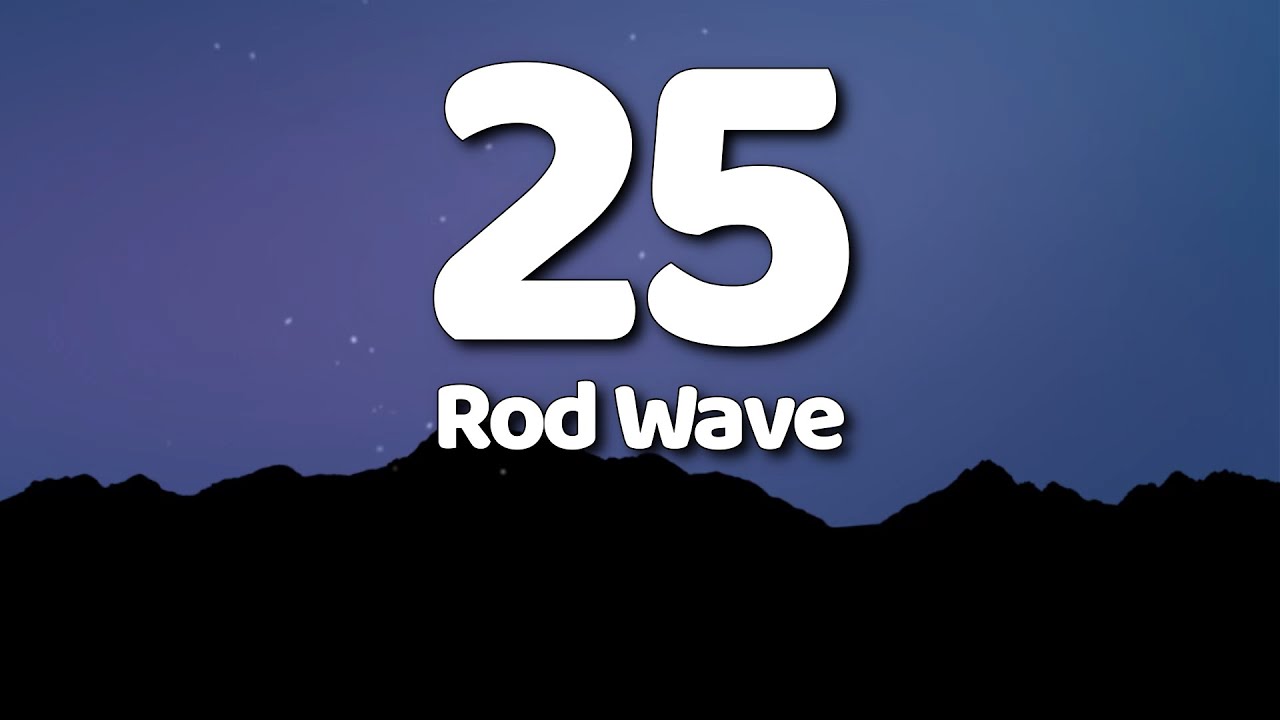 Rod Wave - 25 (Lyrics) - YouTube