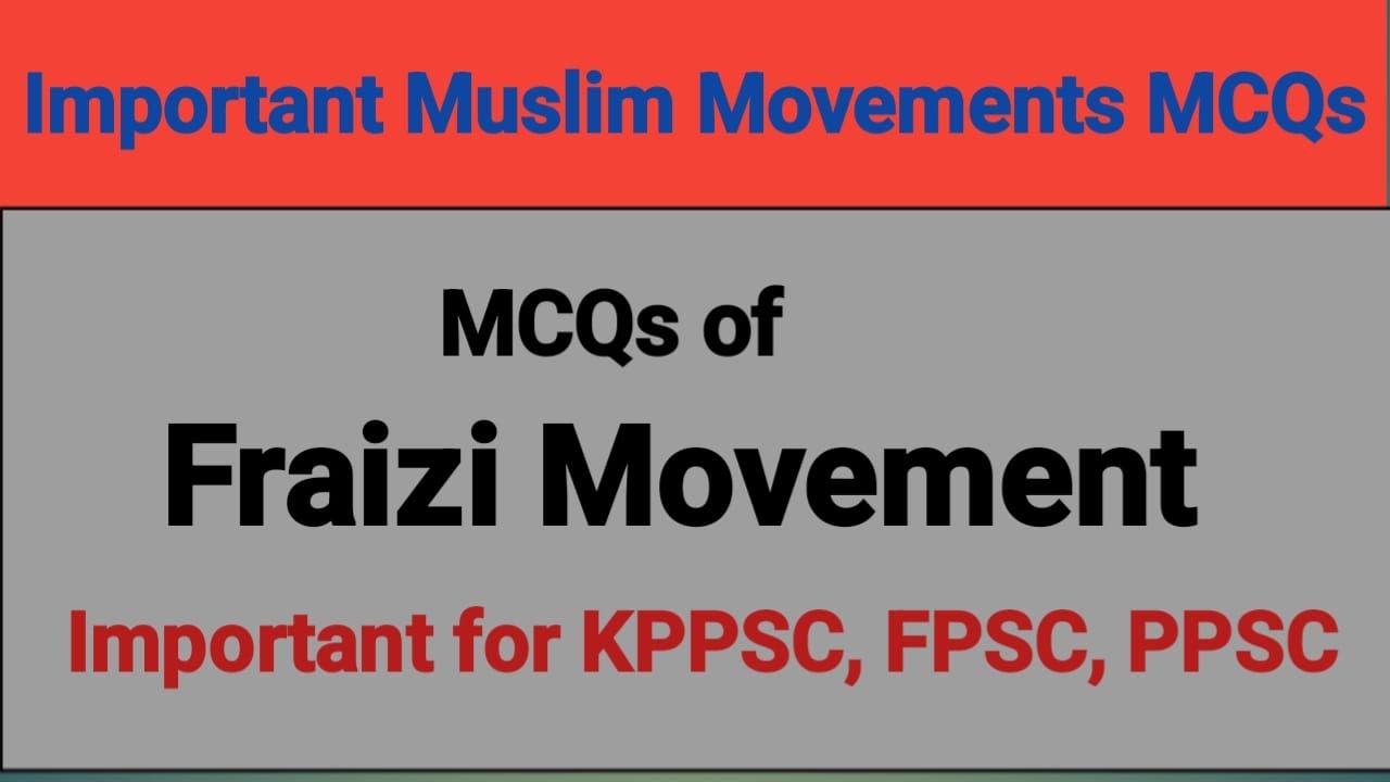 The Faraizi Movement! MCQs of Faraizi Movement! Muslim movement MCQs ...