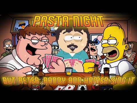 Drunk Night Out - [Pasta Night but Randy, Peter and Homer sing it ...