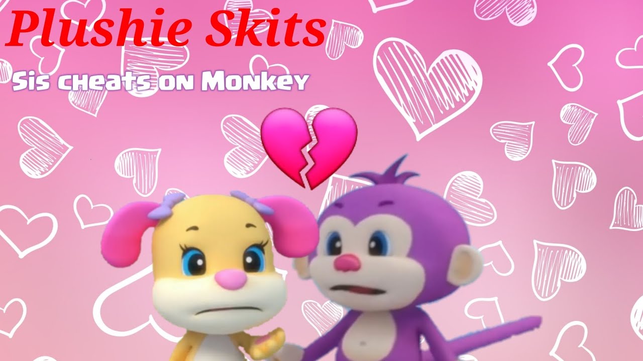 Plushie Skits: Sis cheats on Monkey - YouTube