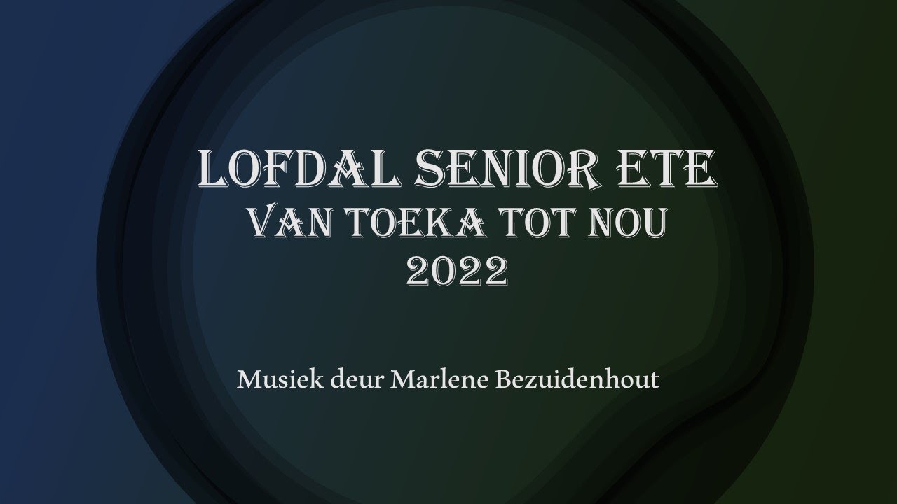Lofdal Senior ete: Toeka tot nou - 22 Oktober 2022 - YouTube