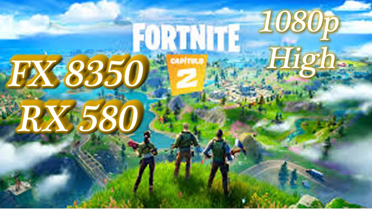 Fortnite Chapter 2 - FX 8350 + RX 580 (1080p/High) - YouTube