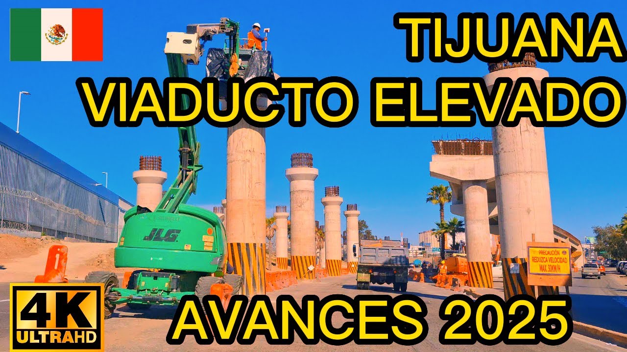 🇲🇽 [4K] Abril 2025 Tijuana Viaducto Elevado Avances 2025 | Episodio 1 ...
