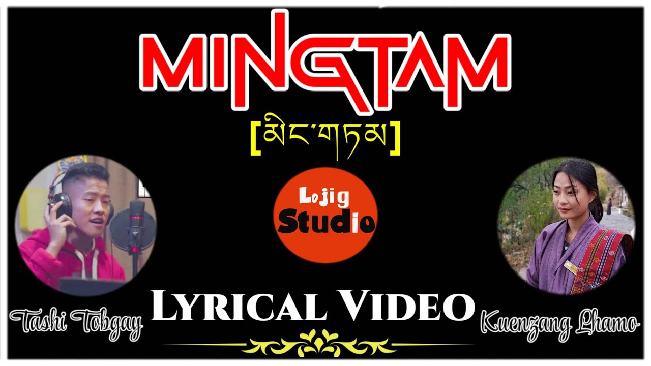 Mingtam Lyrical Video| Lojig Studio | Tashi Tobgay | Kuenzang Lhamo ...