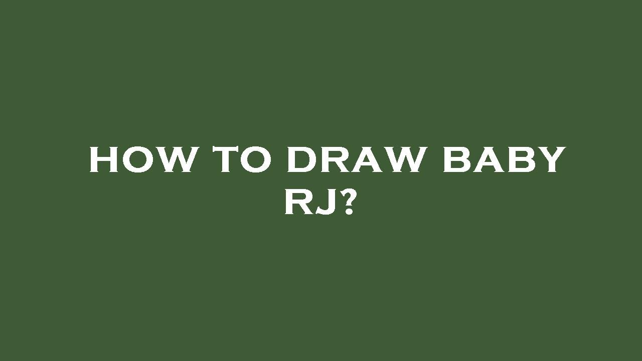 How to draw baby rj? - YouTube