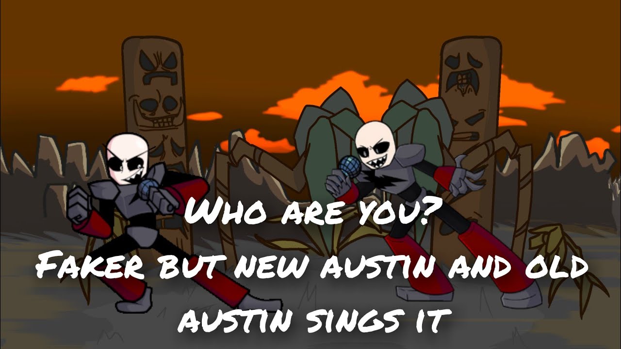 Who are you? (Faker but new austin and old austin sings it) - YouTube