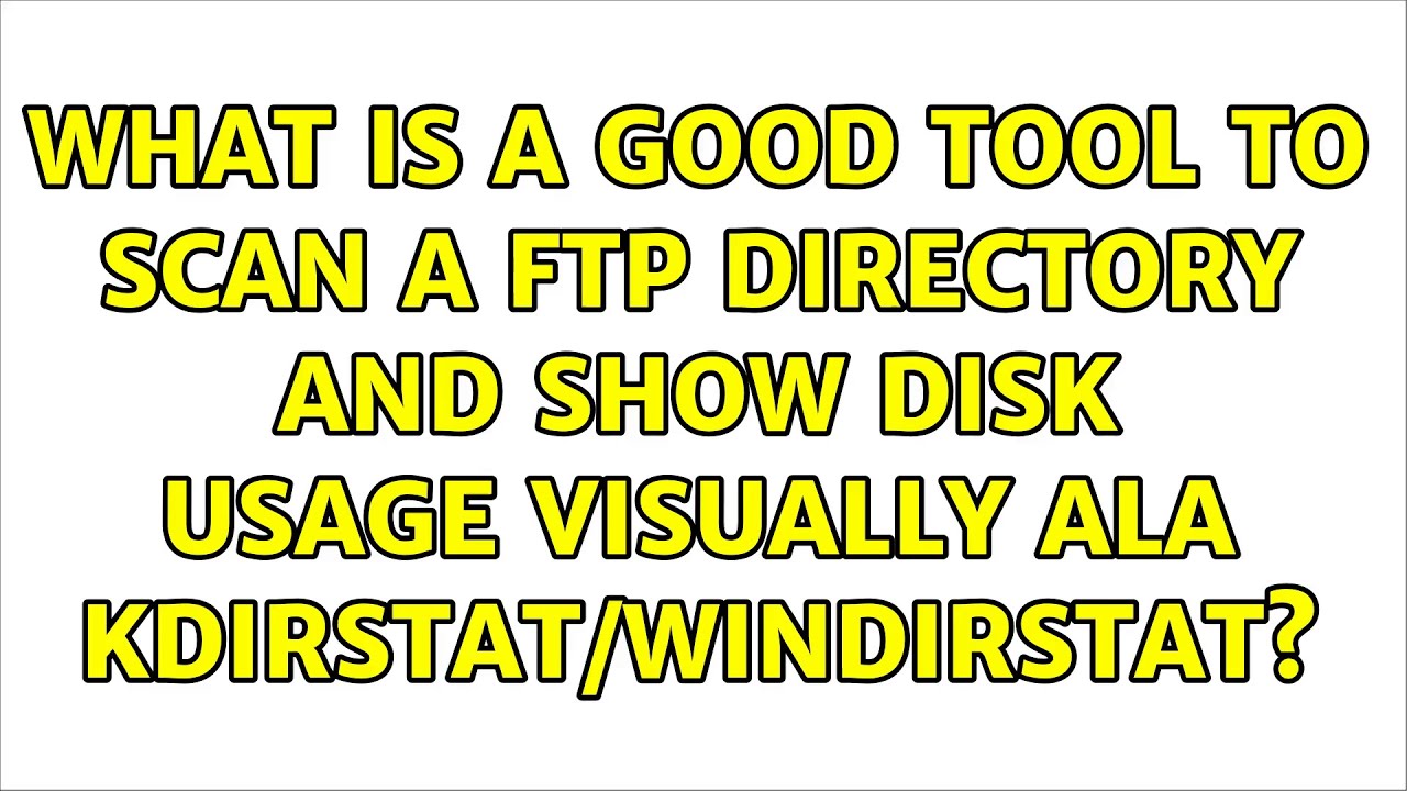 What is a good tool to scan a FTP directory and show disk usage ...