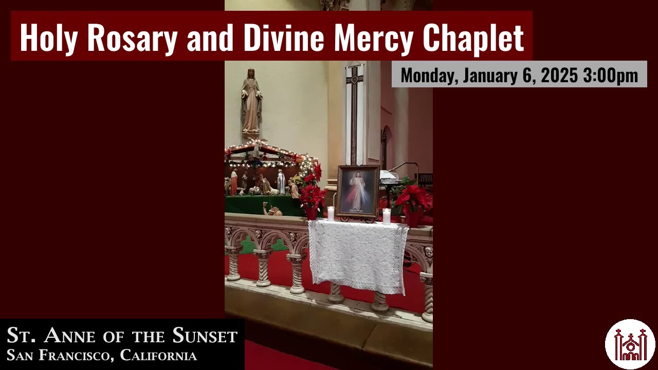Holy Rosary and Divine Mercy Chaplet Monday, January 6, 2025 3:00pm ...