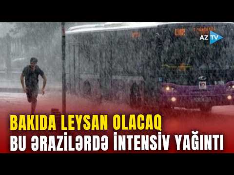 Bakıda hava sabahdan DƏYİŞİR: Leysan olacaq -Bu ərazilərdə İNTENSİV YAĞINTI GÖZLƏNİLİR, dolu düşəcək