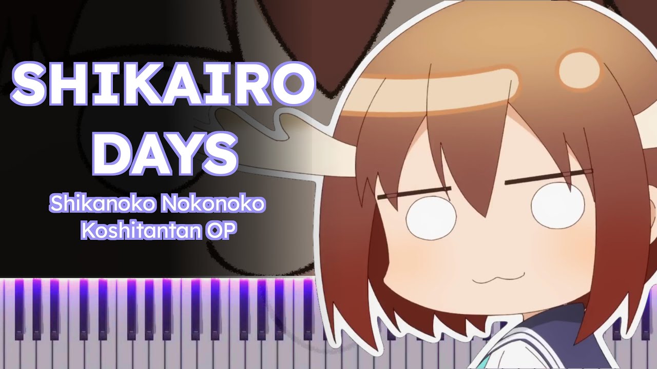 ⭐ "Shikairo Days" - Shikanoko Nokonoko Koshitantan OP | Sheet & Piano ...