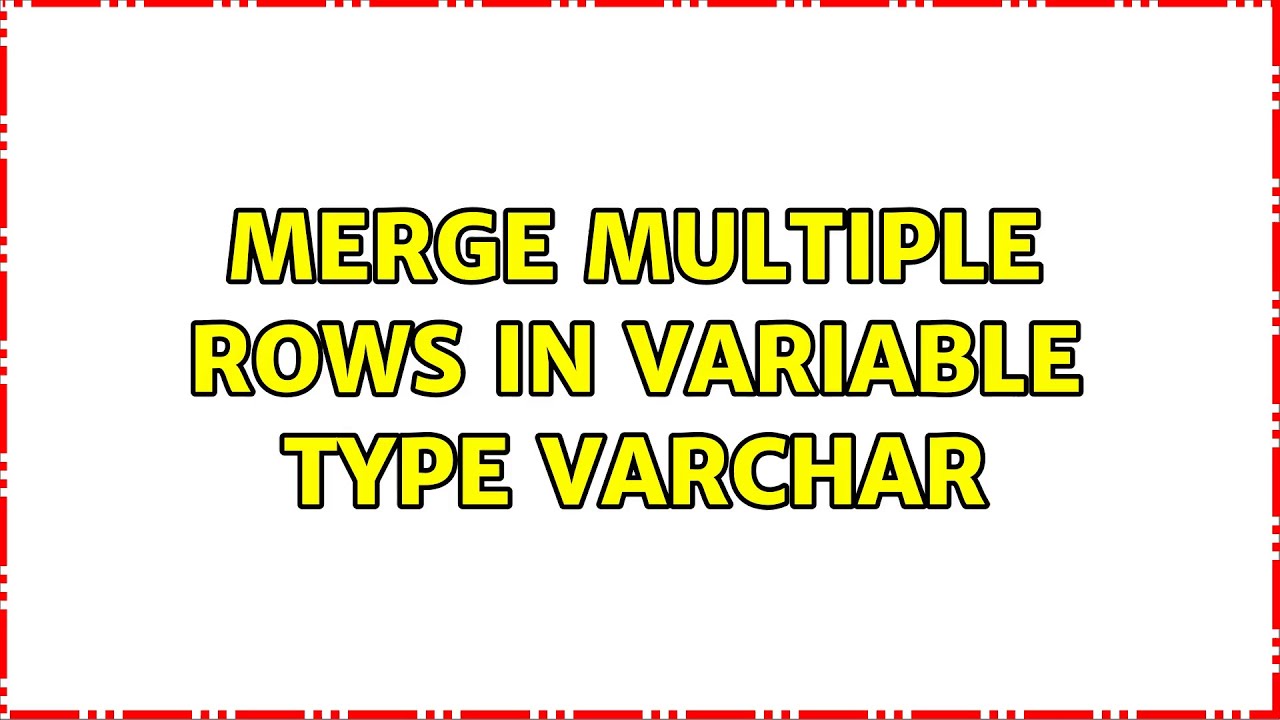 Merge Multiple Rows In Variable Type Varchar YouTube Merge Multiple Rows In Variable Type Varchar YouTube