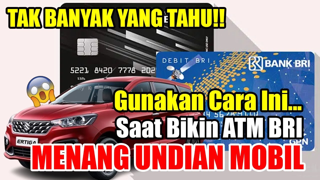 MENANGKAN UNDIAN MOBIL, DENGAN CARA INI!! Cara Bikin ATM BRI TERLENGKAP ...