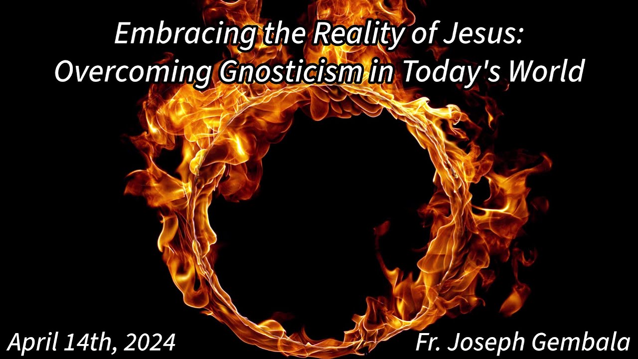 Embracing the Reality of Jesus: Overcoming Gnosticism in Today's World - YouTube