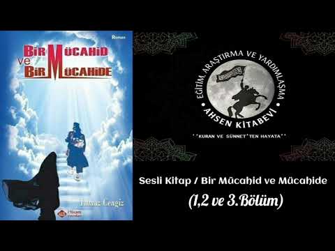 Bir Mücahid ve Bir Mücahide / Sesli Kitap (1,2 ve 3.Bölüm) / Ebu Muhammed Ebubekir
