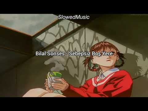 Bilal Sonses - Sebepsiz Boş Yere (Slowed+Reverb)