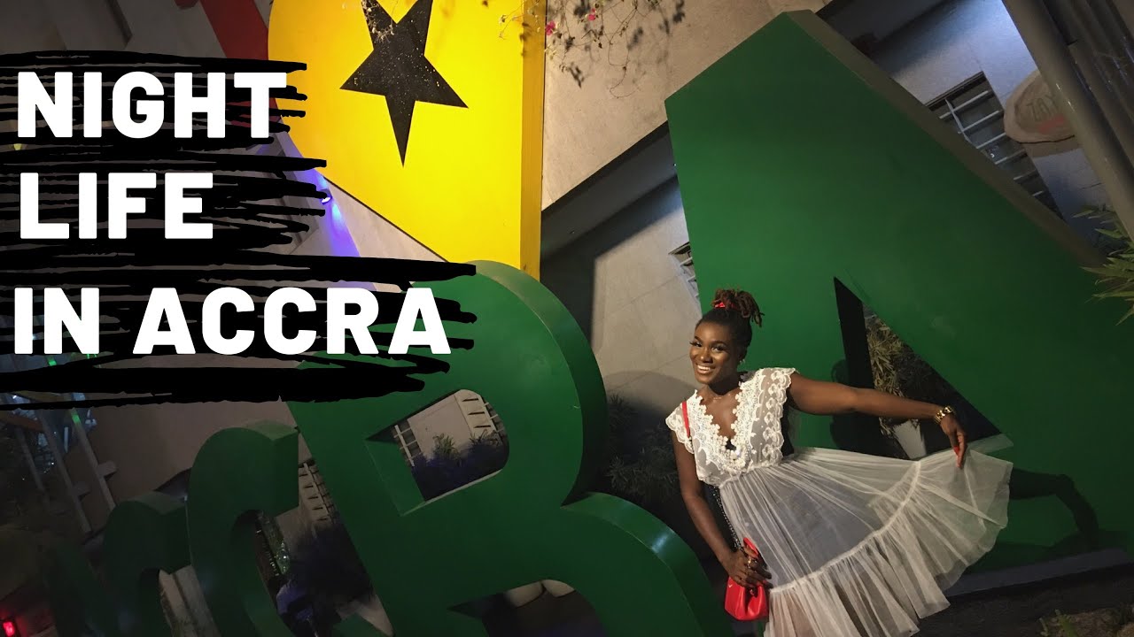 NIGHT LIFE IN ACCRA,GHANA:Ghana Tourism/Accra Life/Accra We Dey/Travels ...