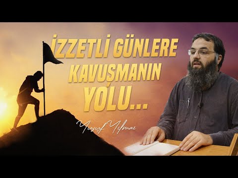 İzzetli Günlere Kavuşmanın Yolu...
