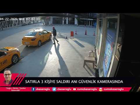 SATIRLI SALDIRI ANI GÜVENLİK KAMERASINA BÖYLE YANSIDI