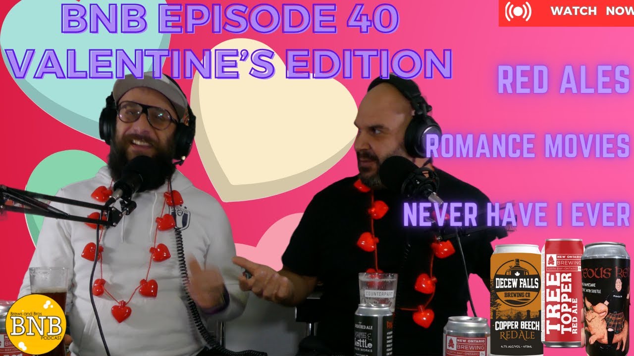 Brews N Bros Episode 40 BNB The Valentine's Day Episode Ambers, Romance ...