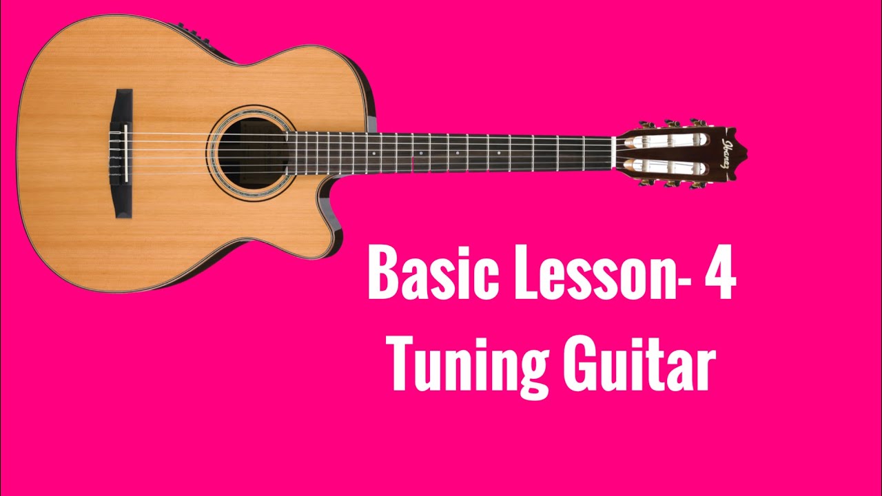 BASIC -4 TUNING THE GUITAR - YouTube