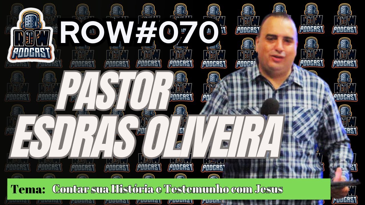 ROW#070 - PR. Esdras Oliveira - PR. IBAV Rio Claro - YouTube