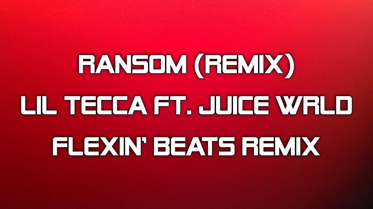 Lil Tecca Ft. Juice WRLD - Ransom (Remix) (Flexin' Beats Remix) - YouTube