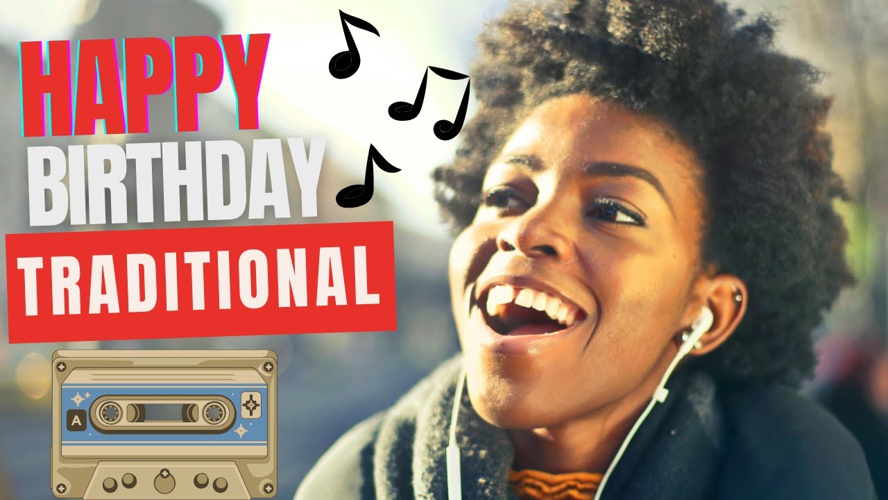 Happy Birthday TRADITIONAL Version - YouTube