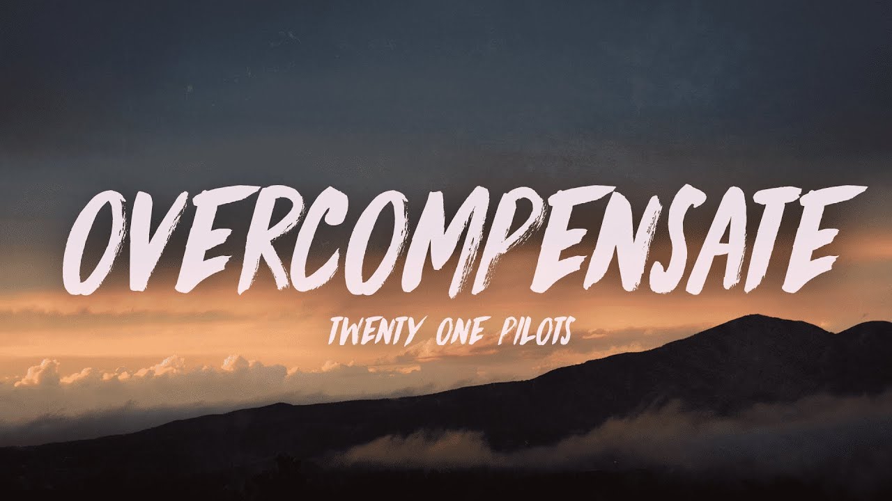 Twenty One Pilots - Overcompensate (Lyrics) - YouTube
