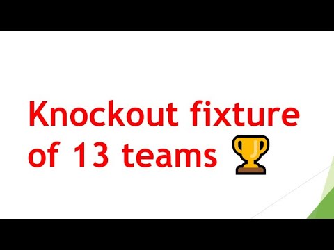 knockout fixture of 13 teams - YouTube