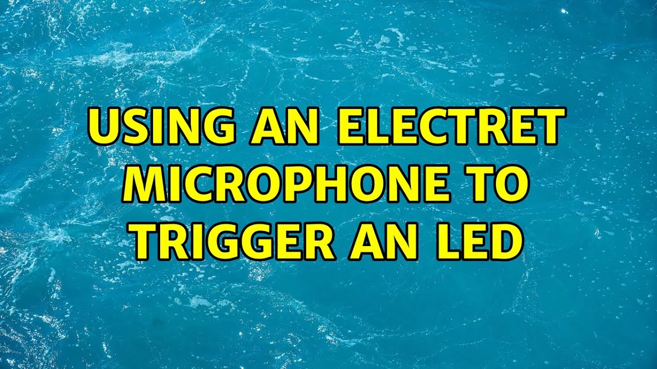 Using an electret microphone to trigger an LED (2 Solutions!!) - YouTube