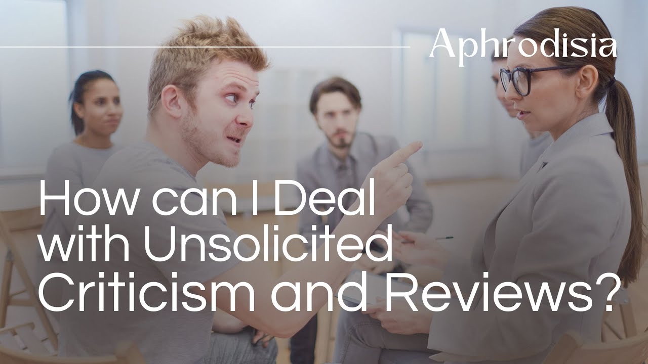 How can I Deal with Unsolicited Criticism and Reviews? - YouTube