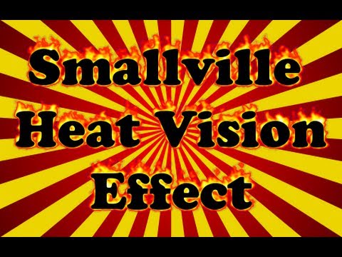 Smallville Heat Vision effect - YouTube