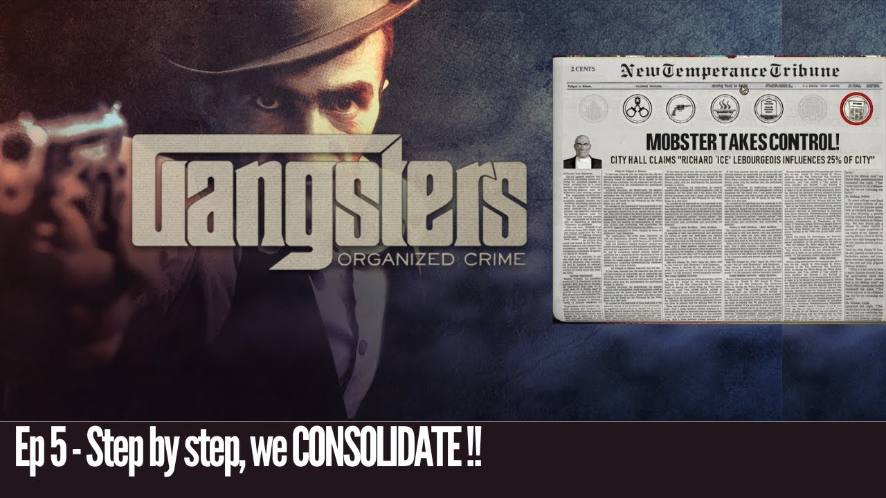 Step by step, we CONSOLIDATE !! - Gangsters: Organized Crime - YouTube