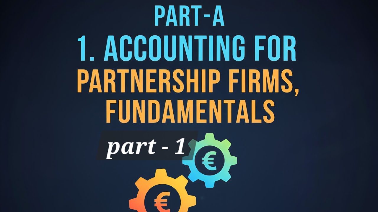 Partnership Basics Explained | Class 12 Accountancy Chapter 1 (part -1 ...