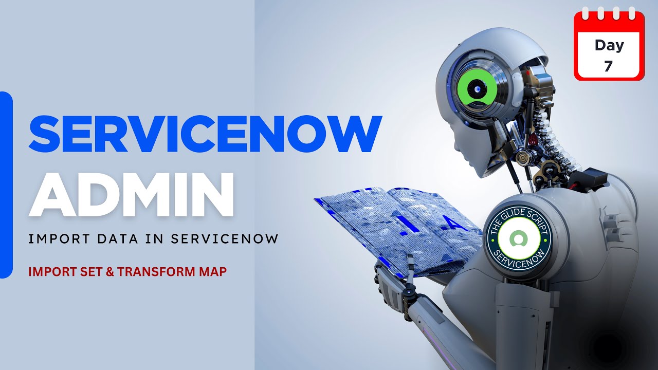 Day 7 | Load Data in ServiceNow | Import Set & Transform Map | Real ...