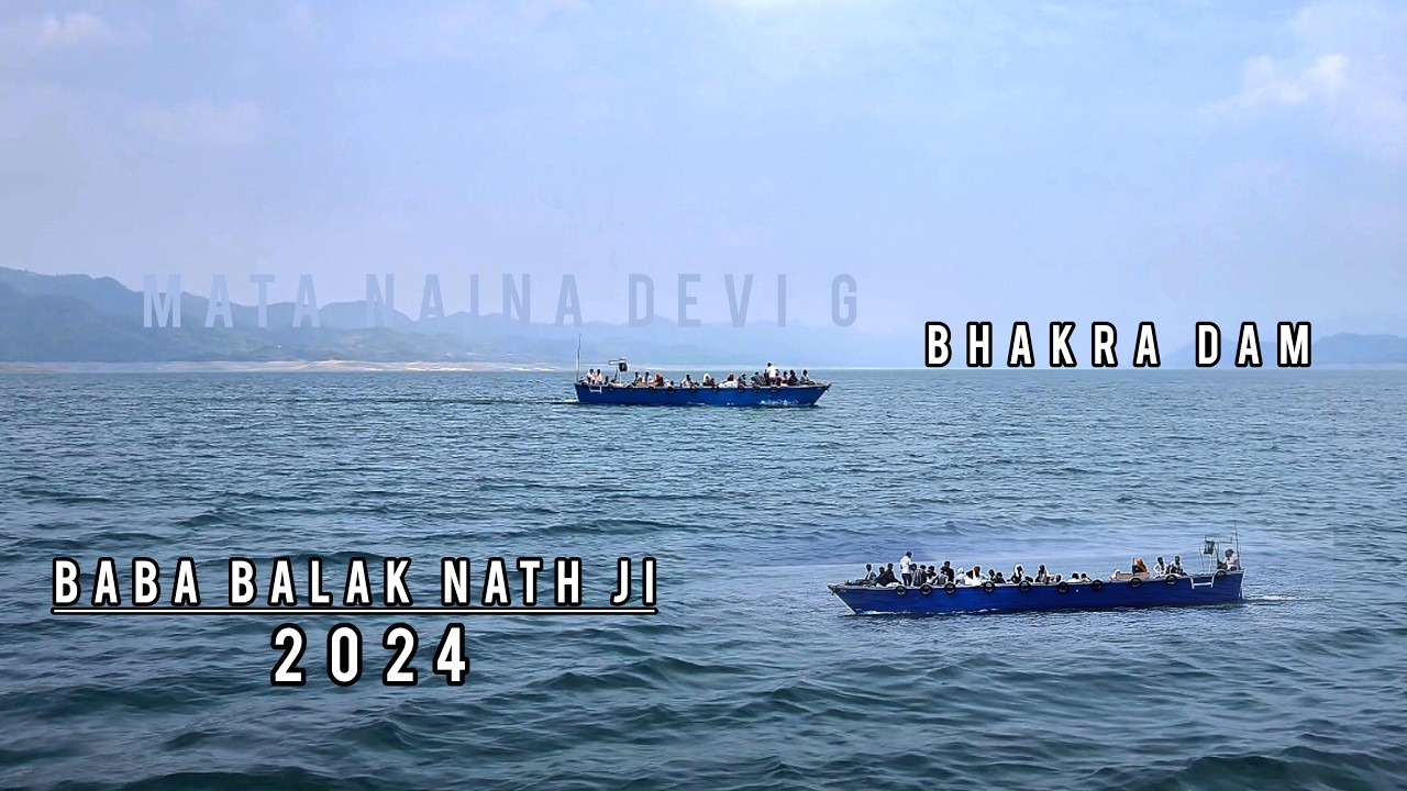 Bhakra Dam || Mata Naina Devi G || Baba Balak Nath Yatra 2024 || Godind ...
