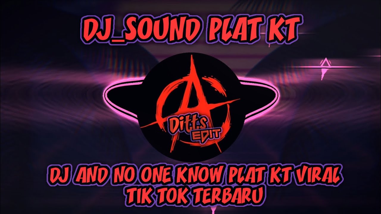 DJ PLAT KT, DJ AND NO ONE KNOW VIRAL TIK TOK 2024🔥 - YouTube