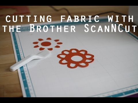 ScanNCut Tutorial Project: Cutting Fabric with the Brother ScanNCut ...