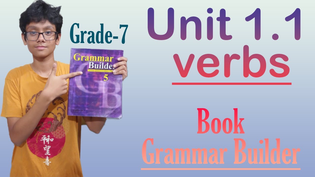 Let's Learn Grammar. Unit1.1- Verbs . Grammar Builder book. - Grade 7 ...
