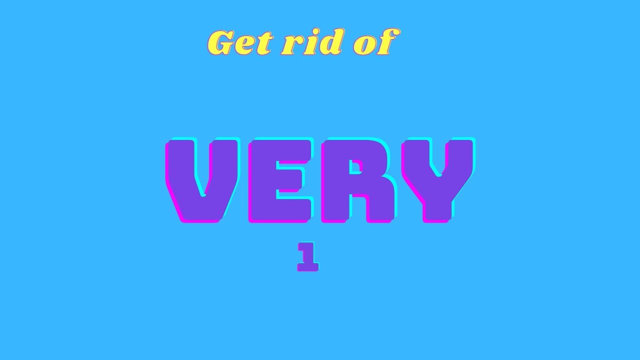 Let's get rid of "Very" - YouTube