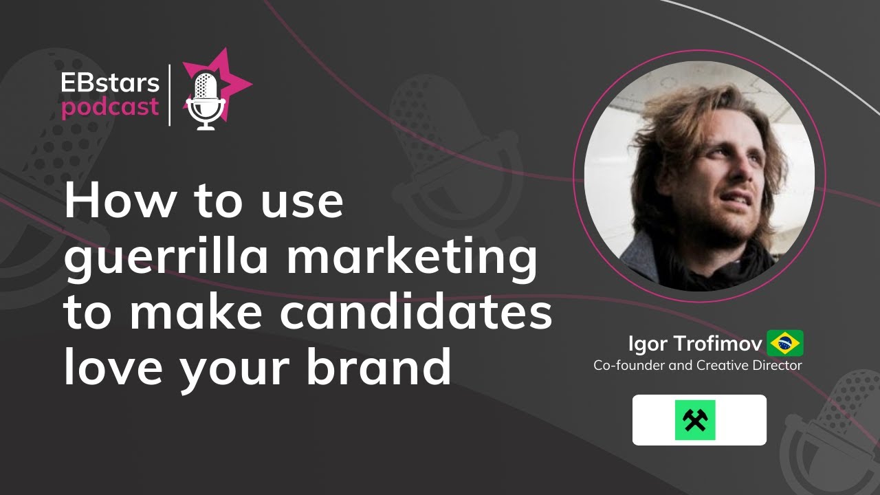 Guerilla marketing in Employer Branding | EBstars Podcast Episode 6 ...