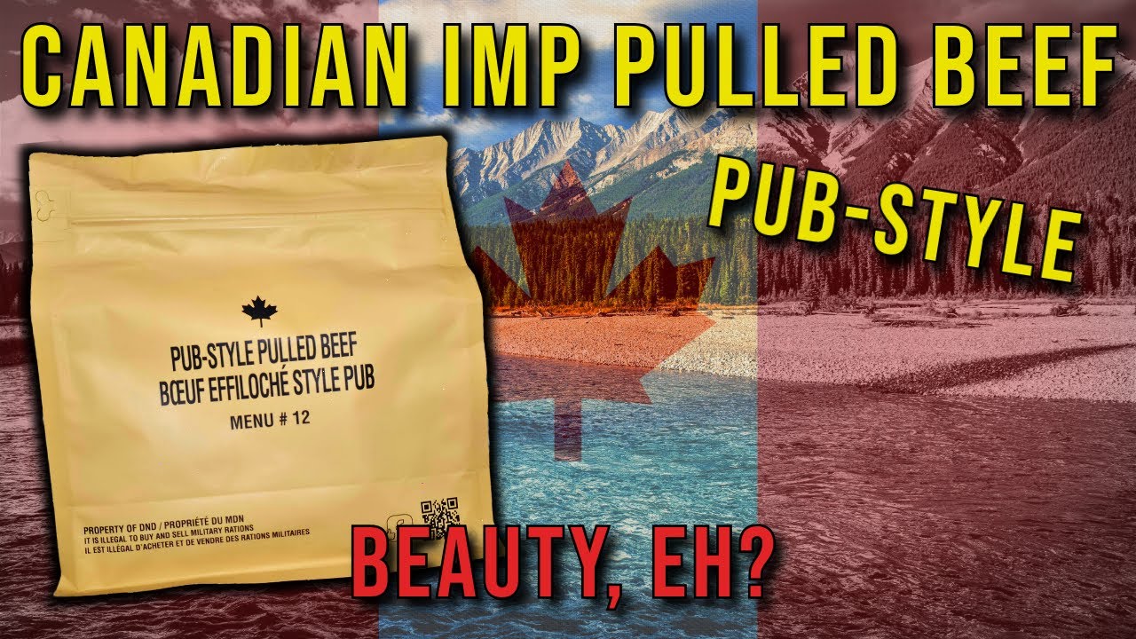 🇨🇦 | BEAUTY, EH? | 2022 Canadian IMP Pub-Style Pulled Beef - MRE Review ...