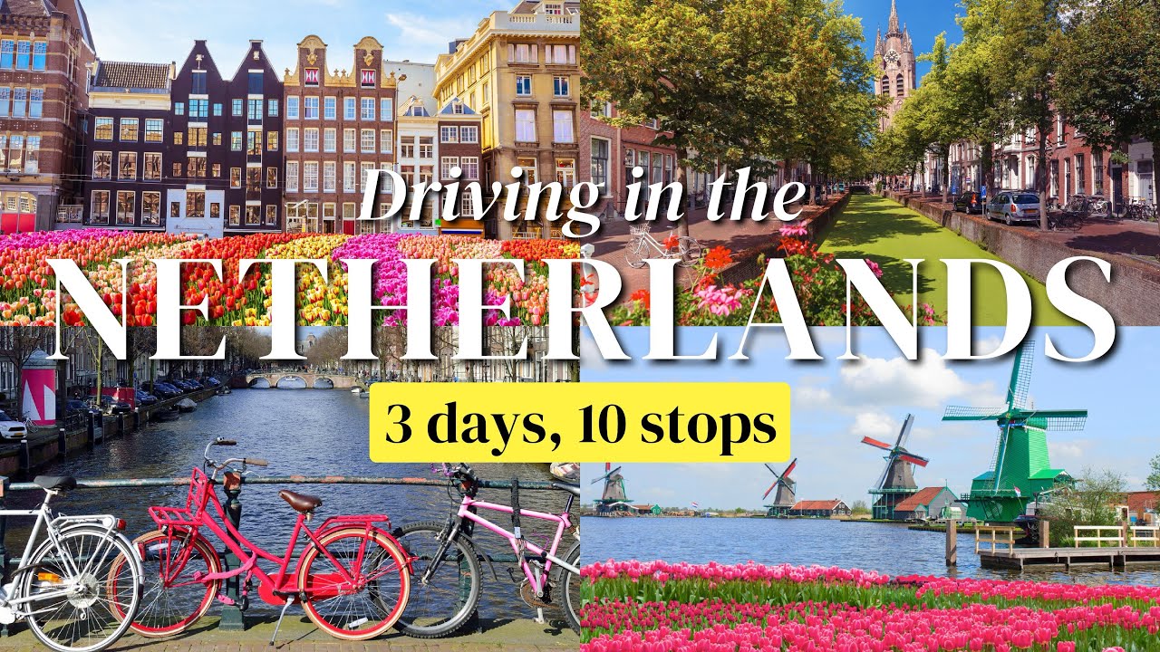 Netherlands Road Trip: The Perfect Netherlands 3 Days Itinerary 🇳🇱🚘 ...