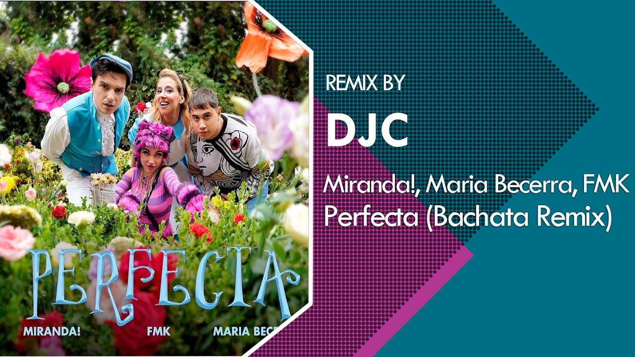 Miranda!, Maria Becerra, FMK - Perfecta (Bachata Remix DJC) - YouTube