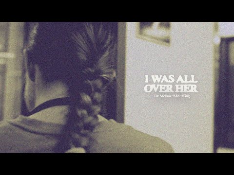 I Was All Over Her | Dr. Mel King