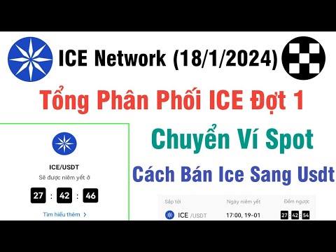 Ice Network Mới Nhất Ngày 18/1/2024 + Chuyển Ví Spot Bán Ice Sang Usdt ...