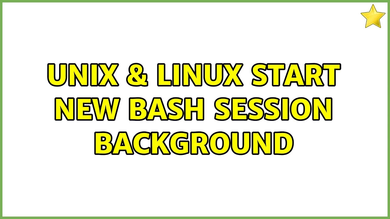Unix & Linux: Start new bash session background (2 Solutions!!) - YouTube